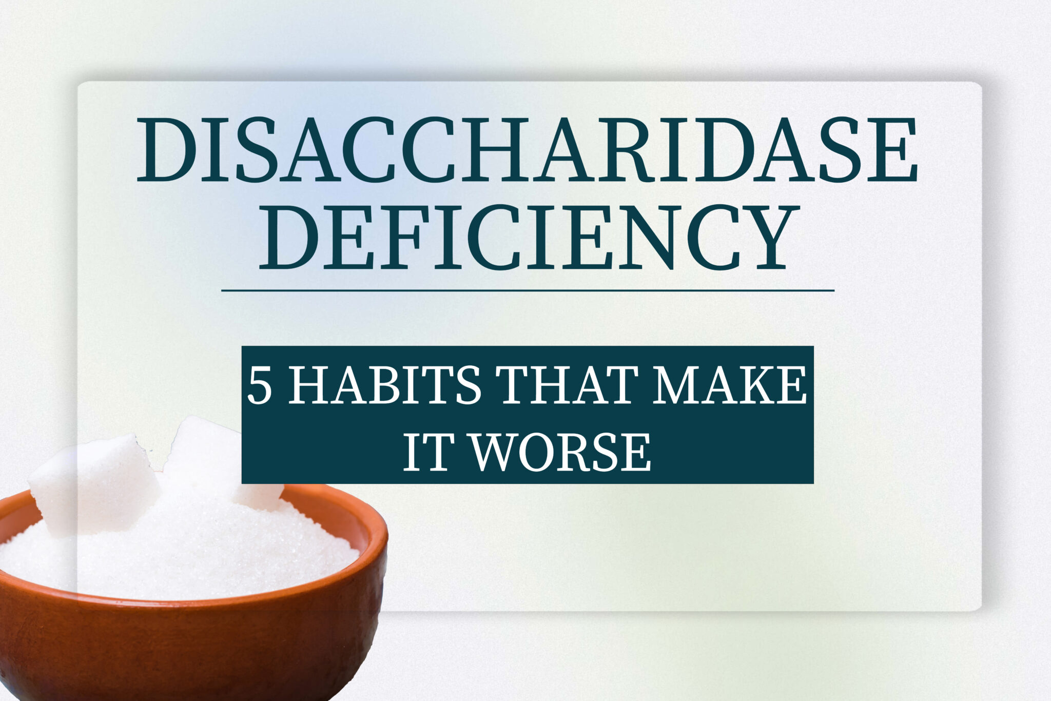 Intestinal disaccharidase deficiency: 5 surprising habits that ruin ...